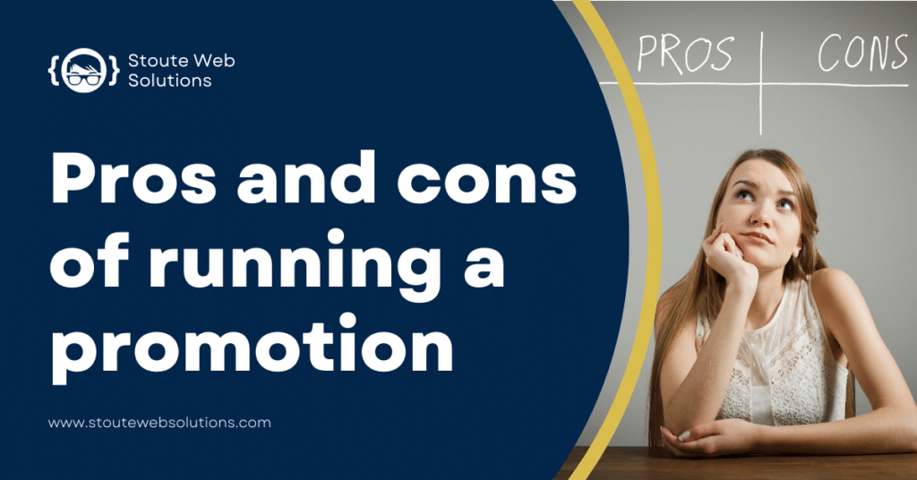 Pros and cons of running a promotion | Stoute Web Solutions