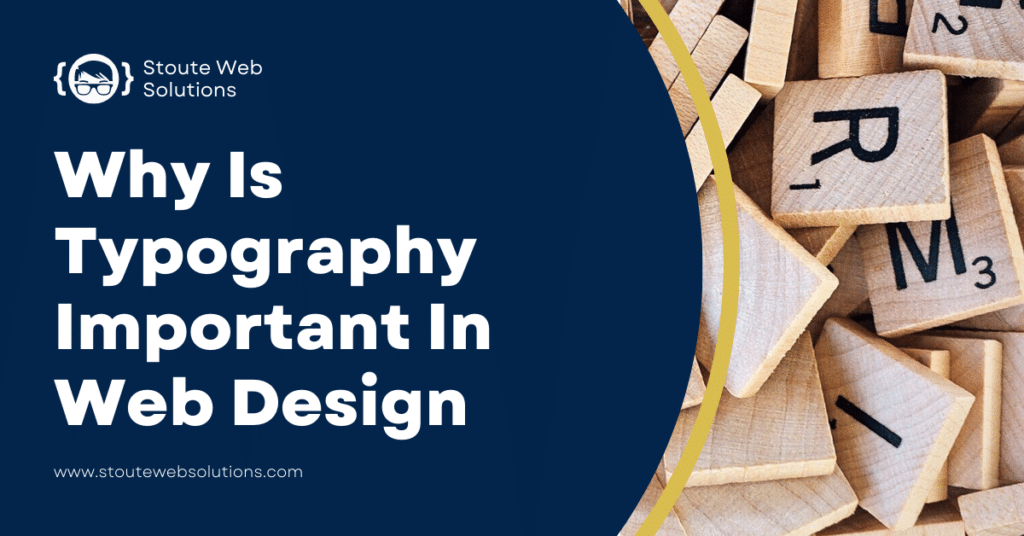 Why Is Typography Important In Web Design Stoute Web Solutions